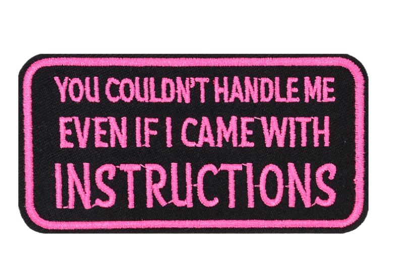 Термоклейкая нашивка для одежды и вещей "YOU COULDN"T HANDLE ME EVEN IF I CAME WITH INSTRUCTIONS"