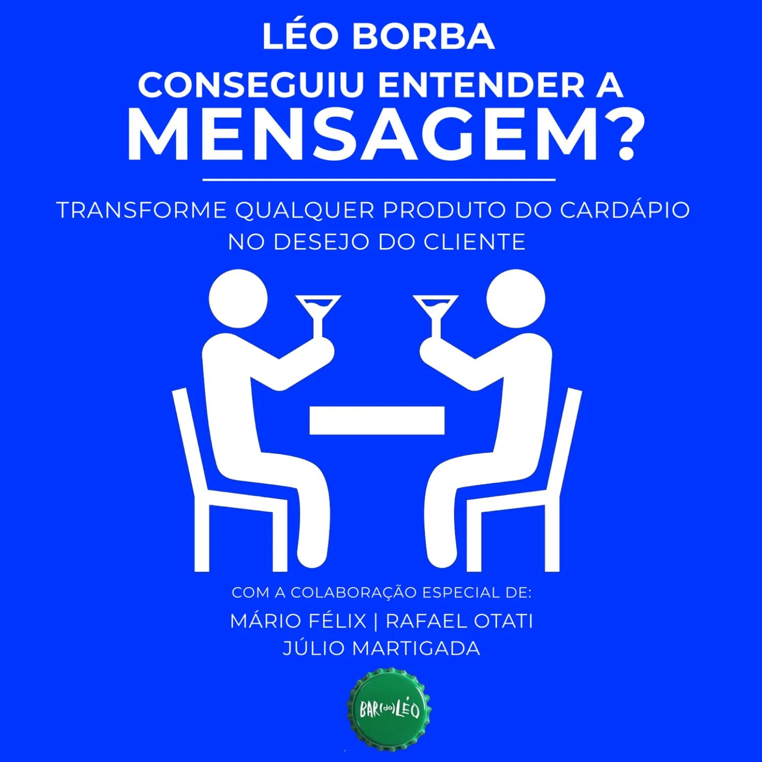 Conseguiu entender a mensagem? - Transforme qualquer produto do cardápio no desejo do cliente - Bar(do)Léo, Livro 2 (Integral) [Аудиокнига]