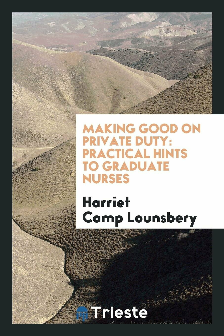 Making Good on Private Duty. Practical Hints to Graduate Nurses