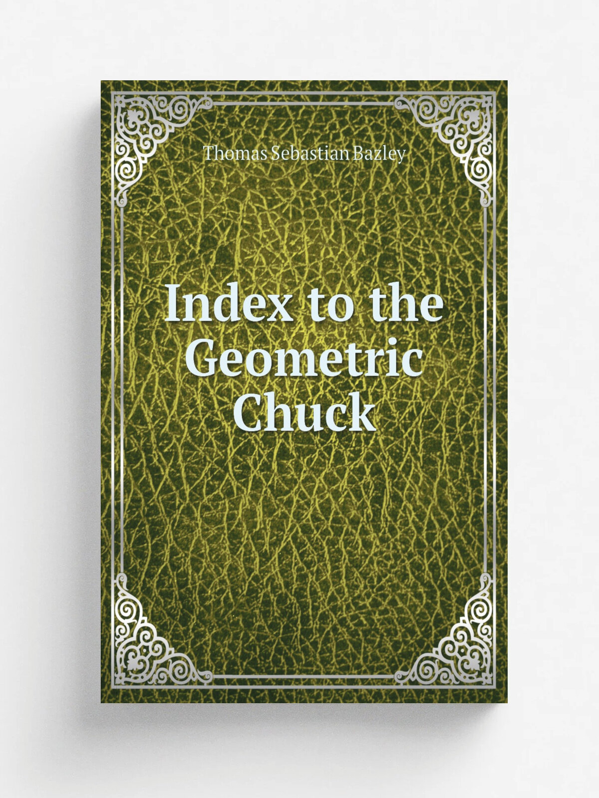 Index to the Geometric Chuck | Thomas Sebastian Bazley | 1875 | Waterlow & Sons | Репринт