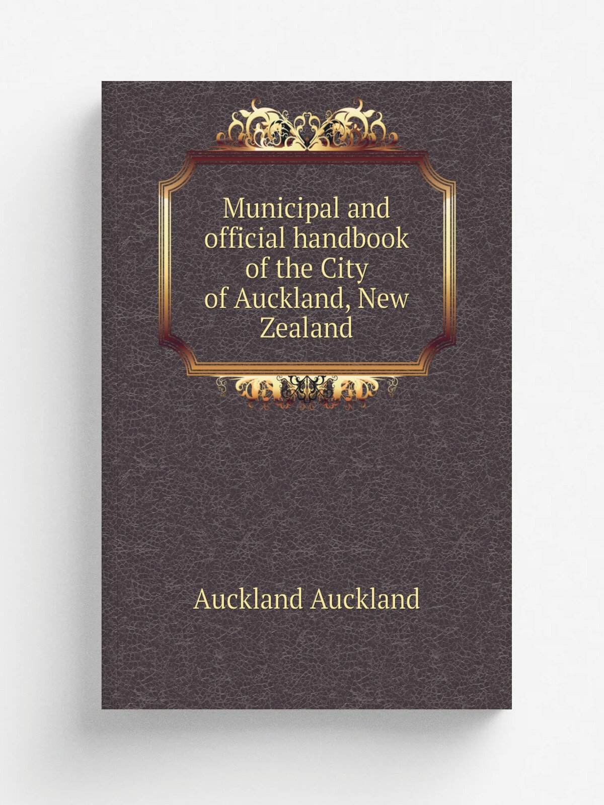 Municipal and official handbook of the City of Auckland, New Zealand | Auckland Auckland | Репринт