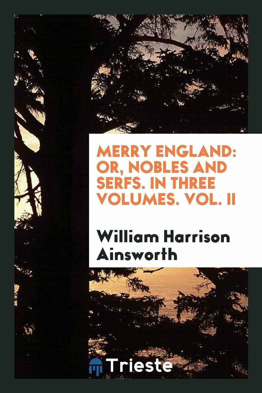 Merry England. Or, Nobles and Serfs. In Three Volumes. Vol. II