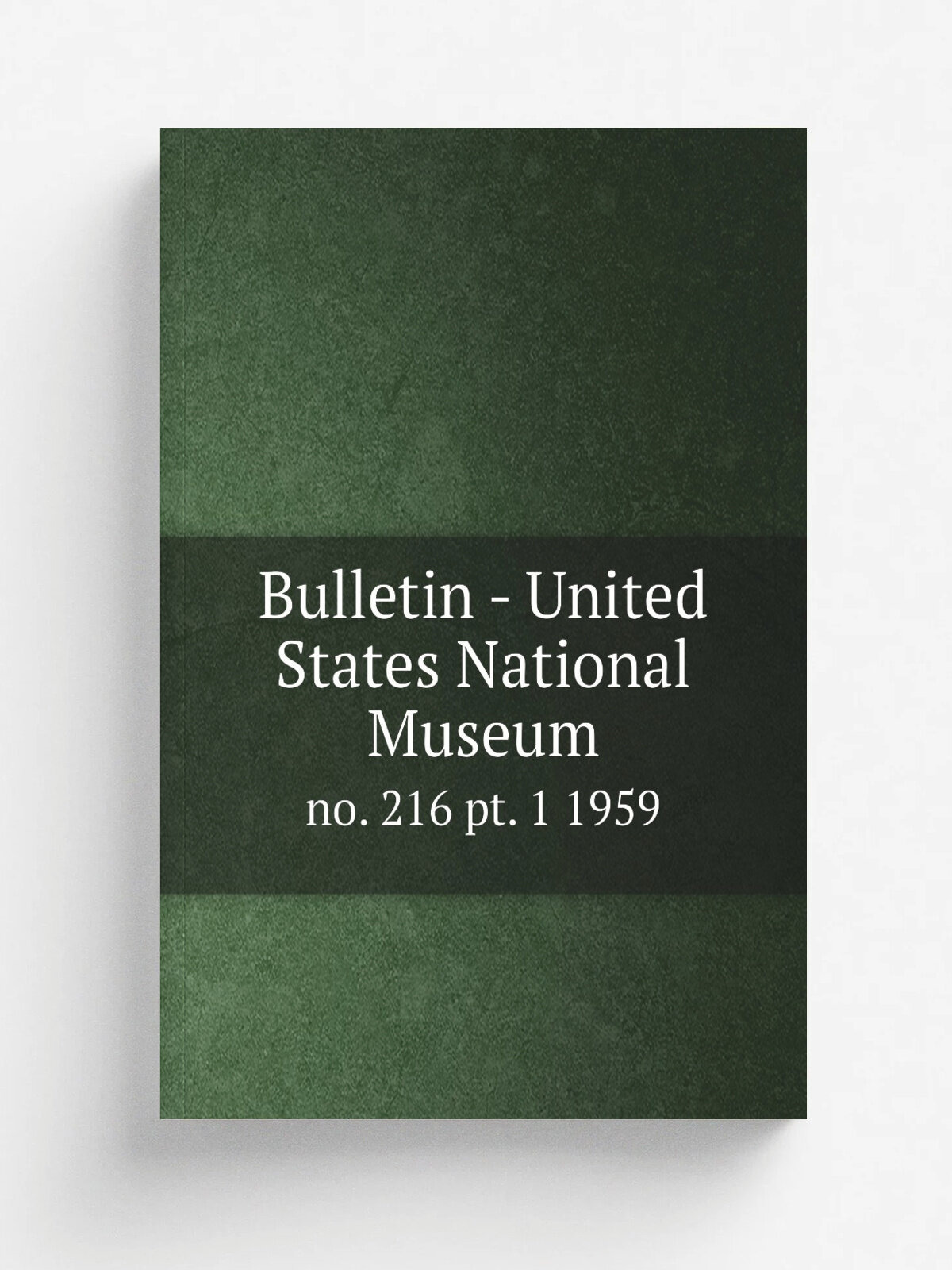 Bulletin - United States National Museum. no. 216 pt. 1 1959