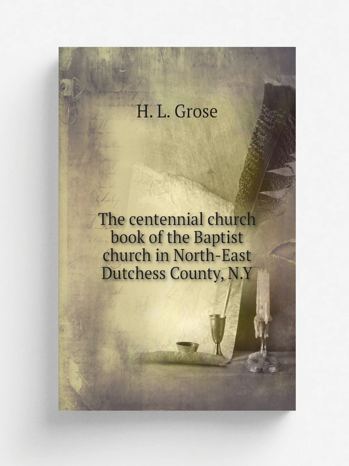 The centennial church book of the Baptist church in North-East Dutchess County, N.Y