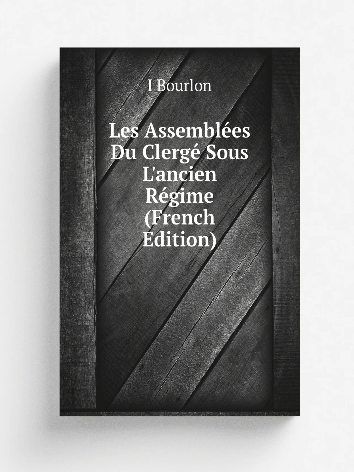 Les Assembl.es Du Clerg. Sous L'ancien R.gime (French Edition) | I Bourlon | Репринт