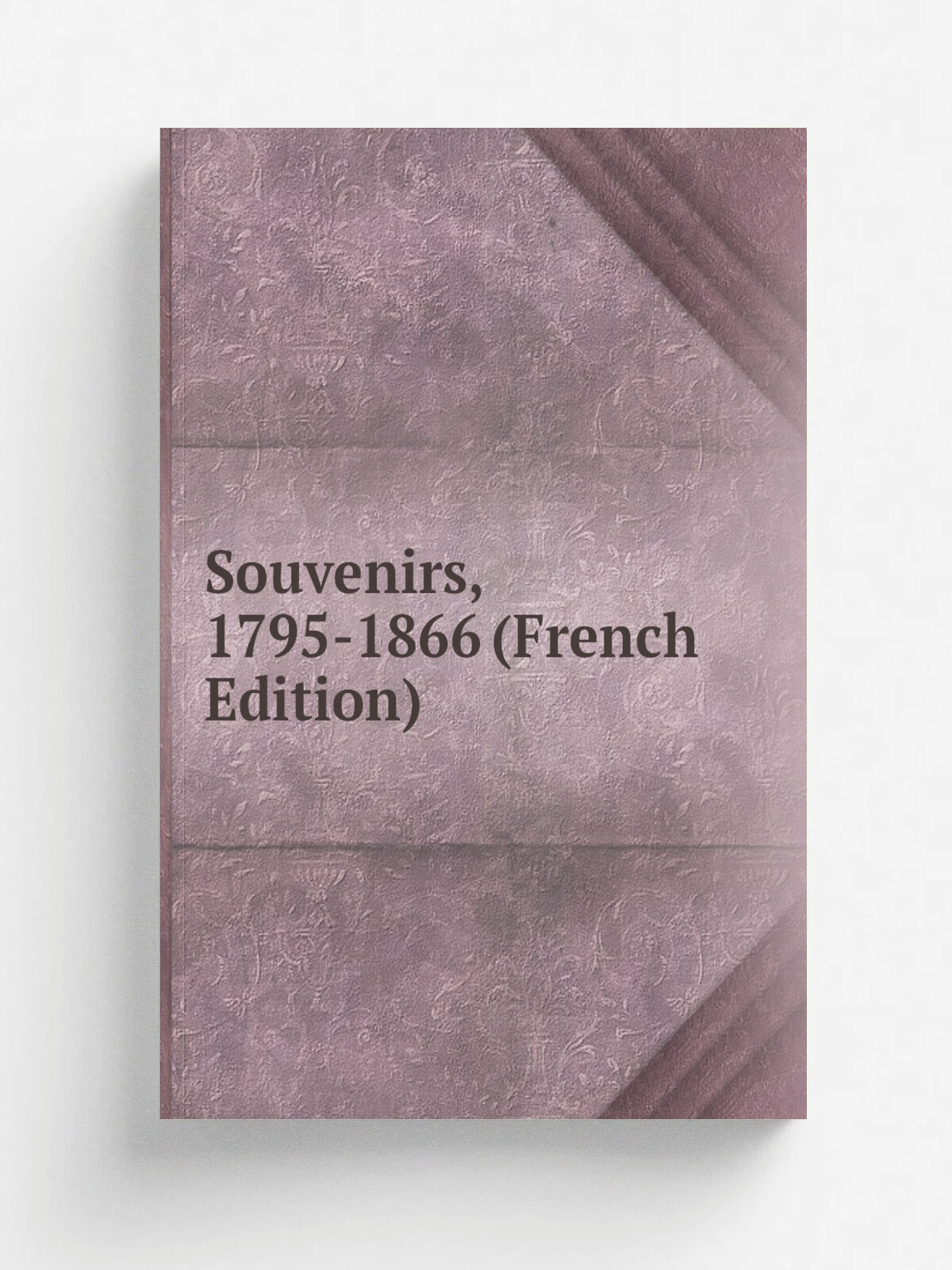 Souvenirs, 1795-1866 (French Edition) | Репринт