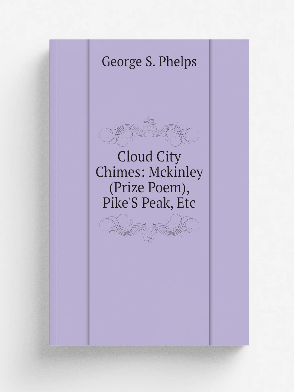 Cloud City Chimes: Mckinley (Prize Poem), Pike'S Peak, Etc