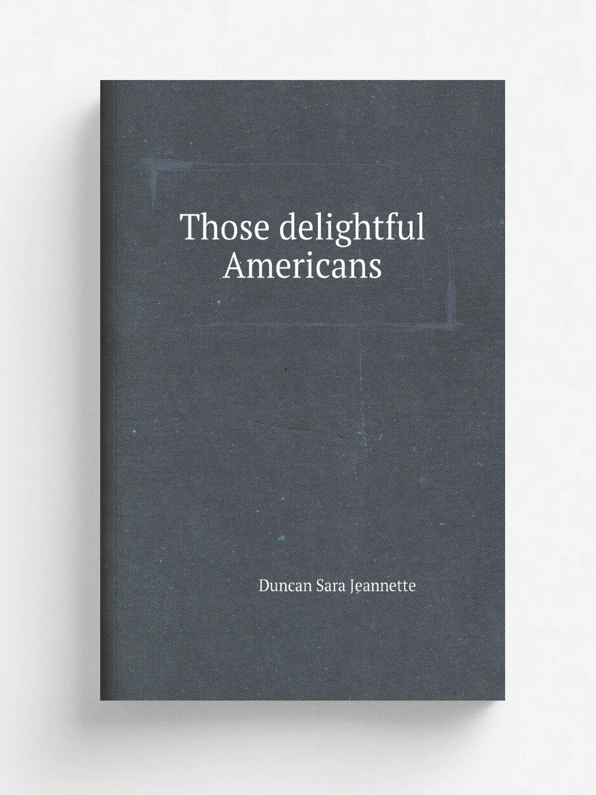 Those delightful Americans | Duncan Sara Jeannette | Репринт