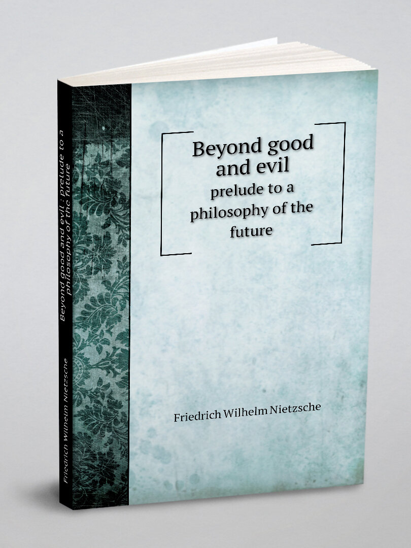 Beyond good and evil : prelude to a philosophy of the future
