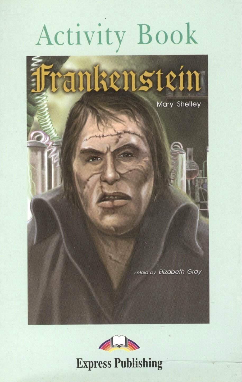 Graded Readers Level 3. Frankenstein. Activity Book (Mary Shelley)