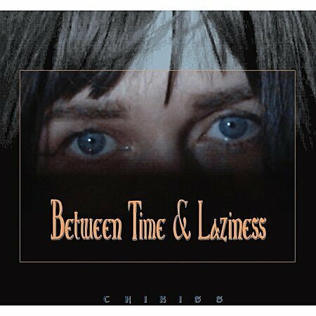 Chikiss - Between Time And Laziness - новая виниловая пластинка