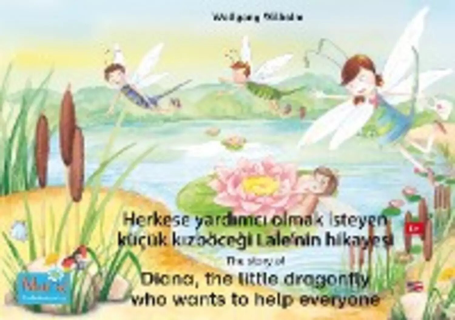 Herkese yardımcı olmak isteyen küçük kızböceği Lale'nin hikayesi. Türkçe-İngilizce. / The story of Diana, the little dragonfly who wants to help everyone. Turkish-English. [Цифровая книга]