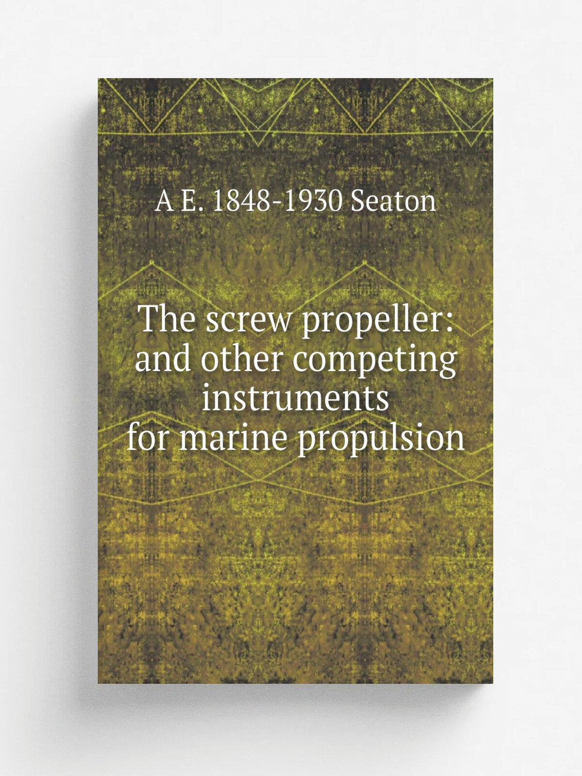 The screw propeller: and other competing instruments for marine propulsion