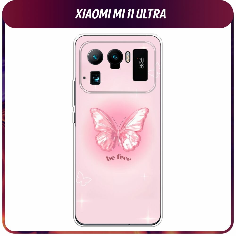 Чехол на Xiaomi Mi 11 Ultra / Сяоми Ми 11 Ультра с принтом "Be free butterfly 1"