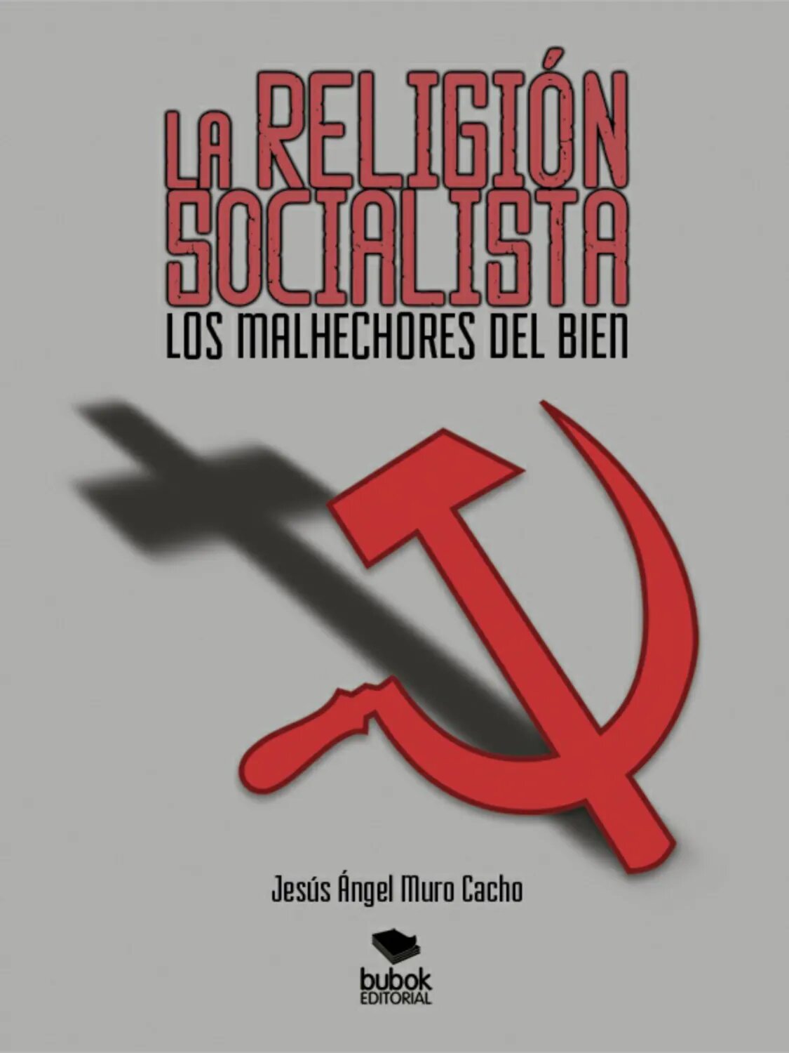 La religión socialista. Los malhechores del bien [Цифровая книга]