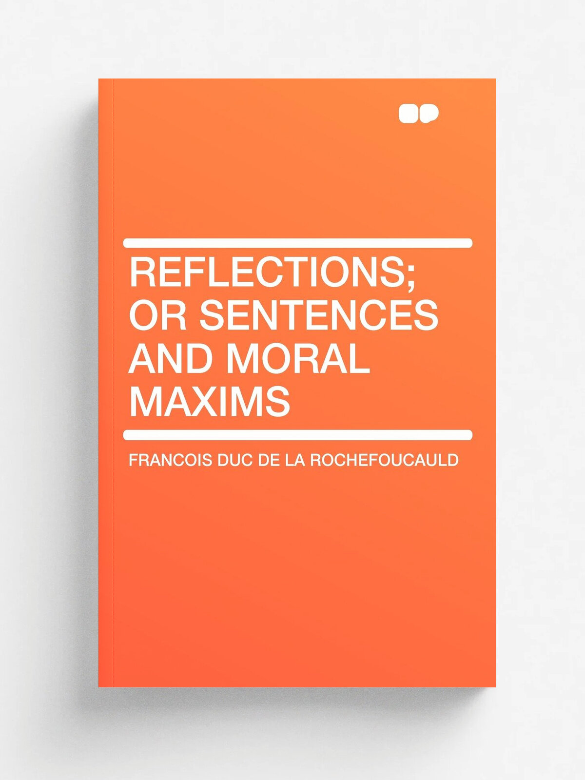 Reflections; or Sentences and Moral Maxims