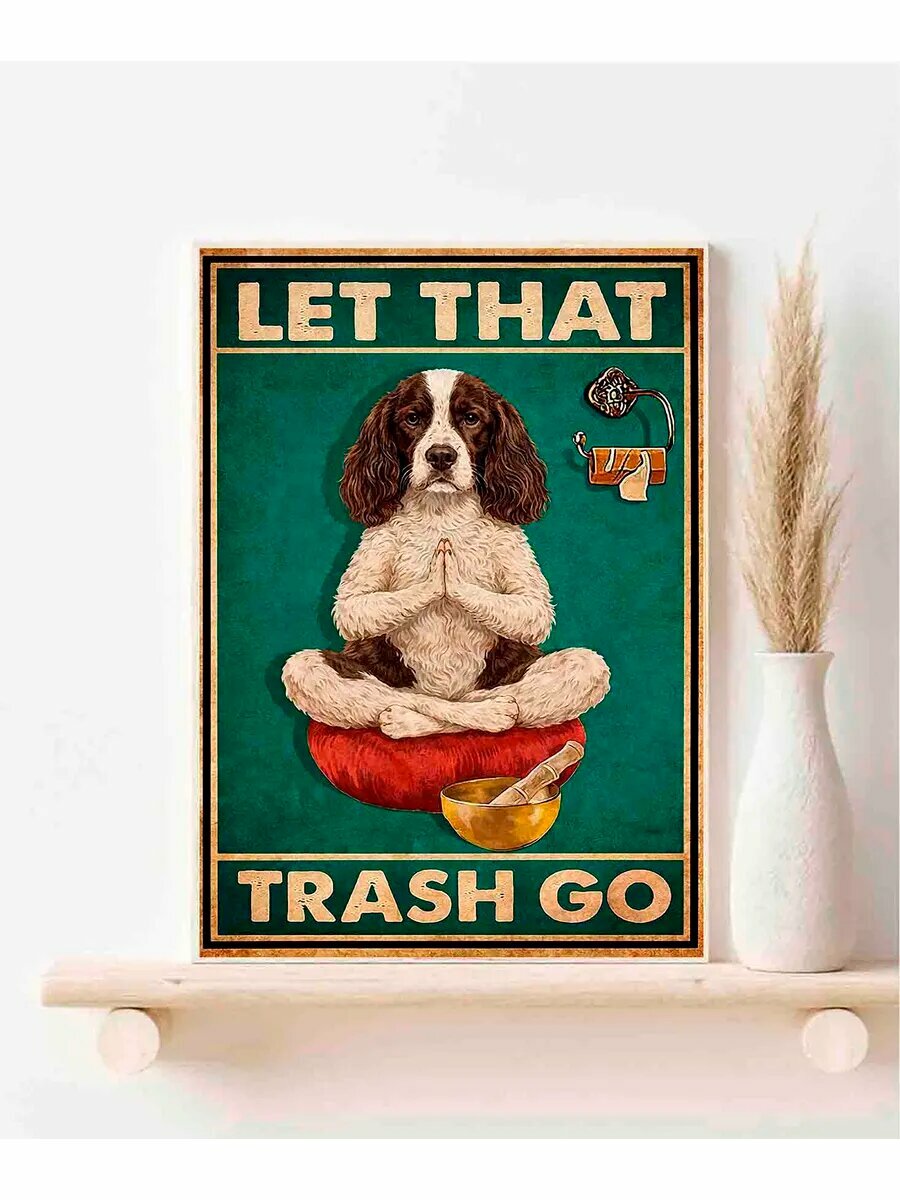 Английский спрингер-спаниель, Let That Trash Go, Плакат 30x