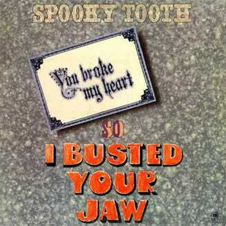 SPOOKY TOOTH You Broke My Heart So I Busted Your Jaw (Виниловая пластинка)