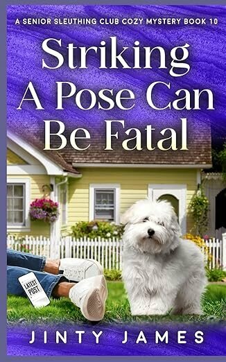 Striking A Pose Can Be Fatal: A Senior Sleuthing Club Cozy Mystery Book 10