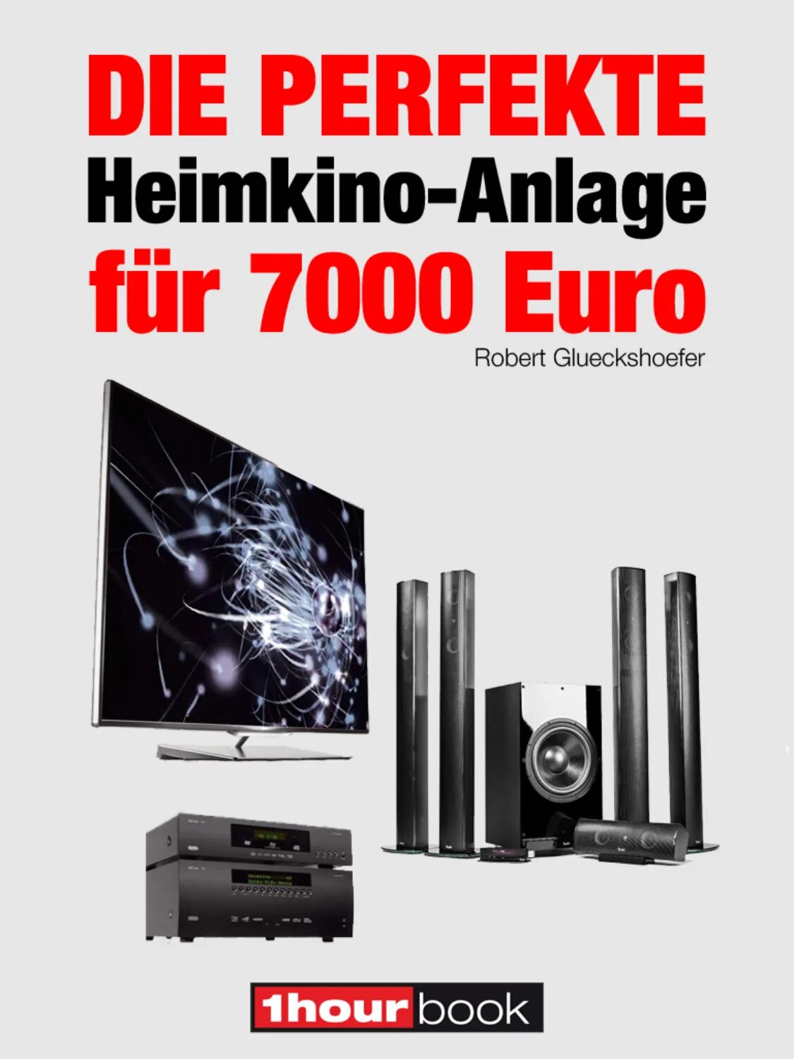 Die perfekte Heimkino-Anlage für 7000 Euro [Цифровая книга]