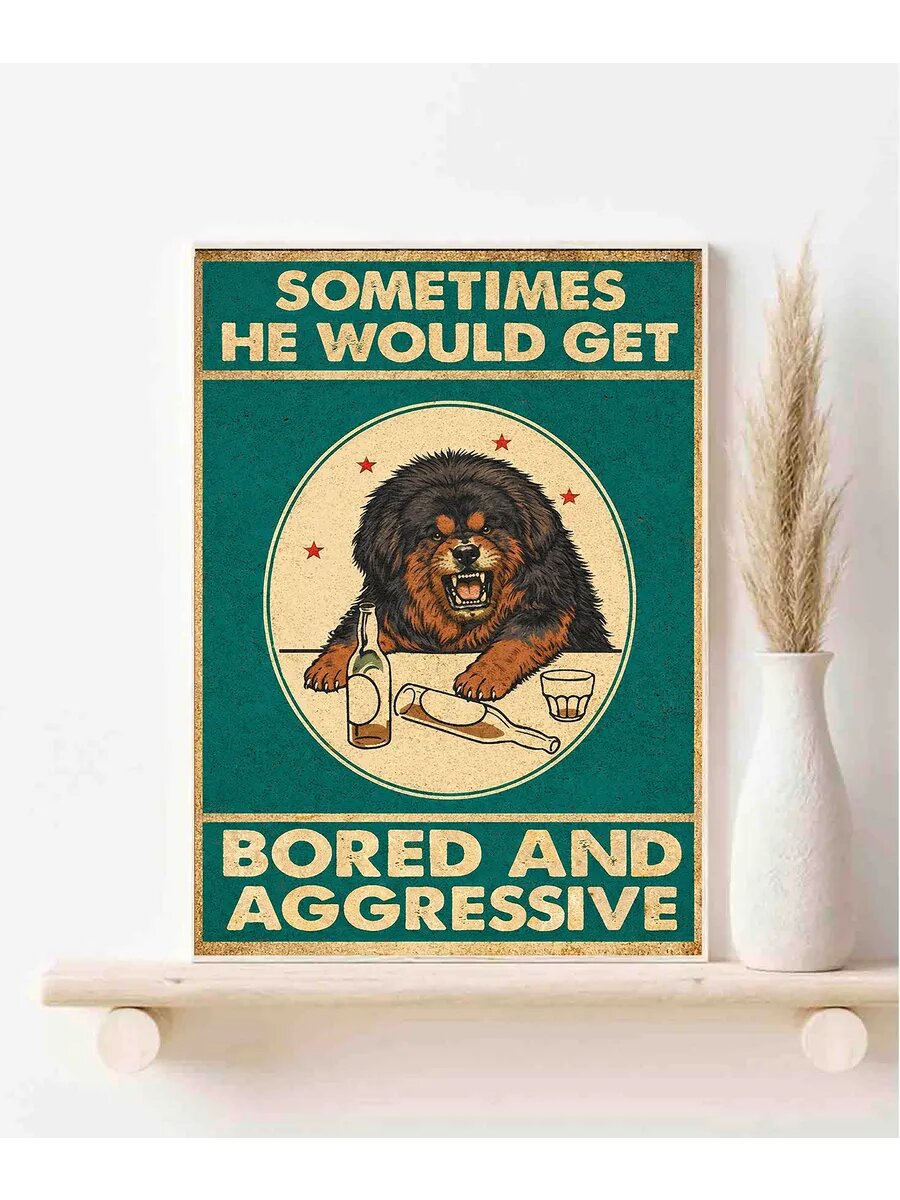 Тибетский мастиф, Bored And Aggressive, Плакат 30x42см