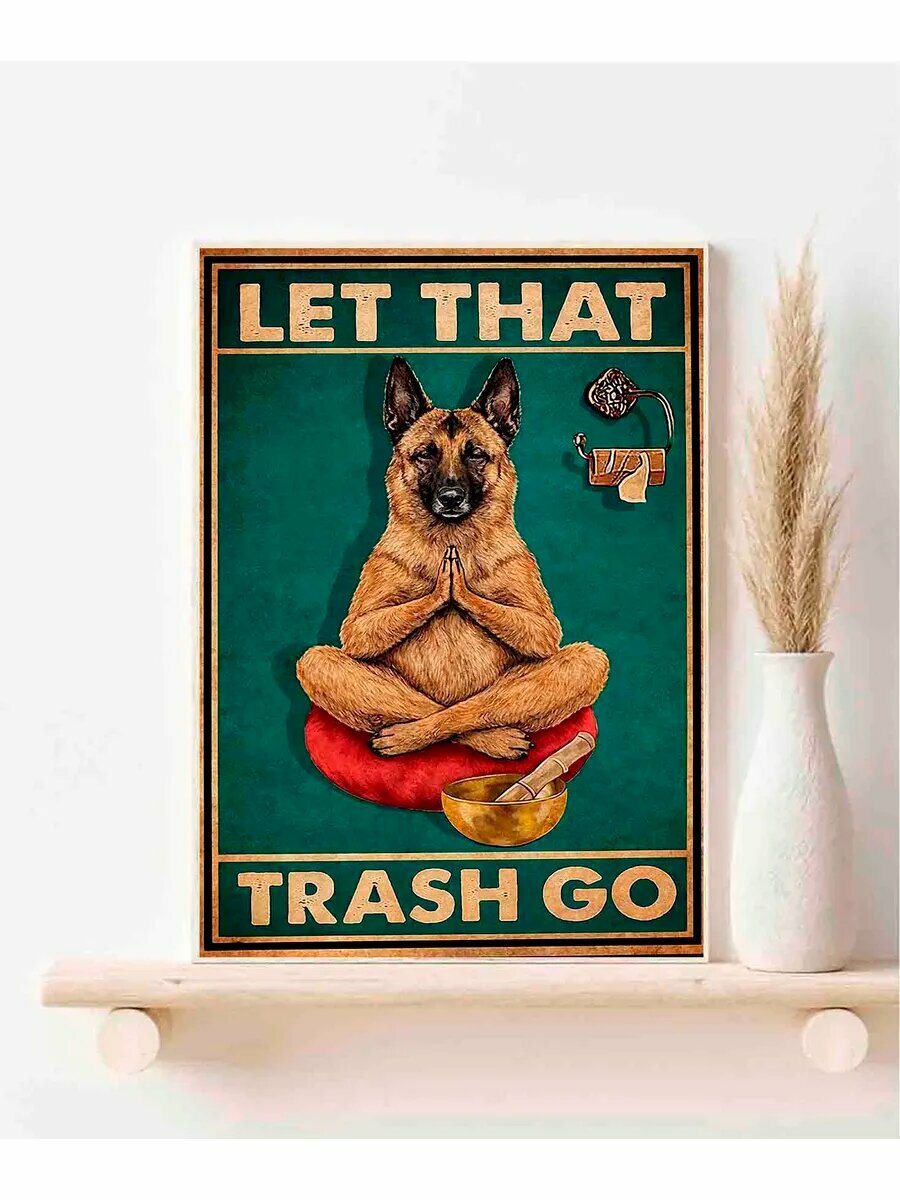 Бельгийская овчарка малинуа, Let That Trash Go, Плакат 30x4