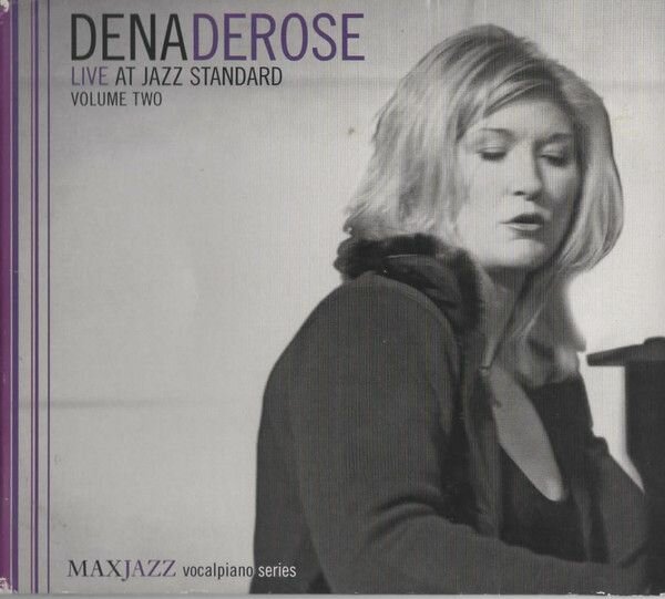 Dena DeRose. Live At Jazz Standard Vol.2 (US, MAXJAZZ, MXJ 505, 2008) CD