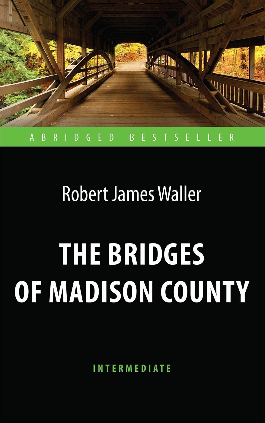 Уоллер Р. Д. Мосты округа Мэдисон (The Bridges of Madison County). Адаптированная книга для чтения на