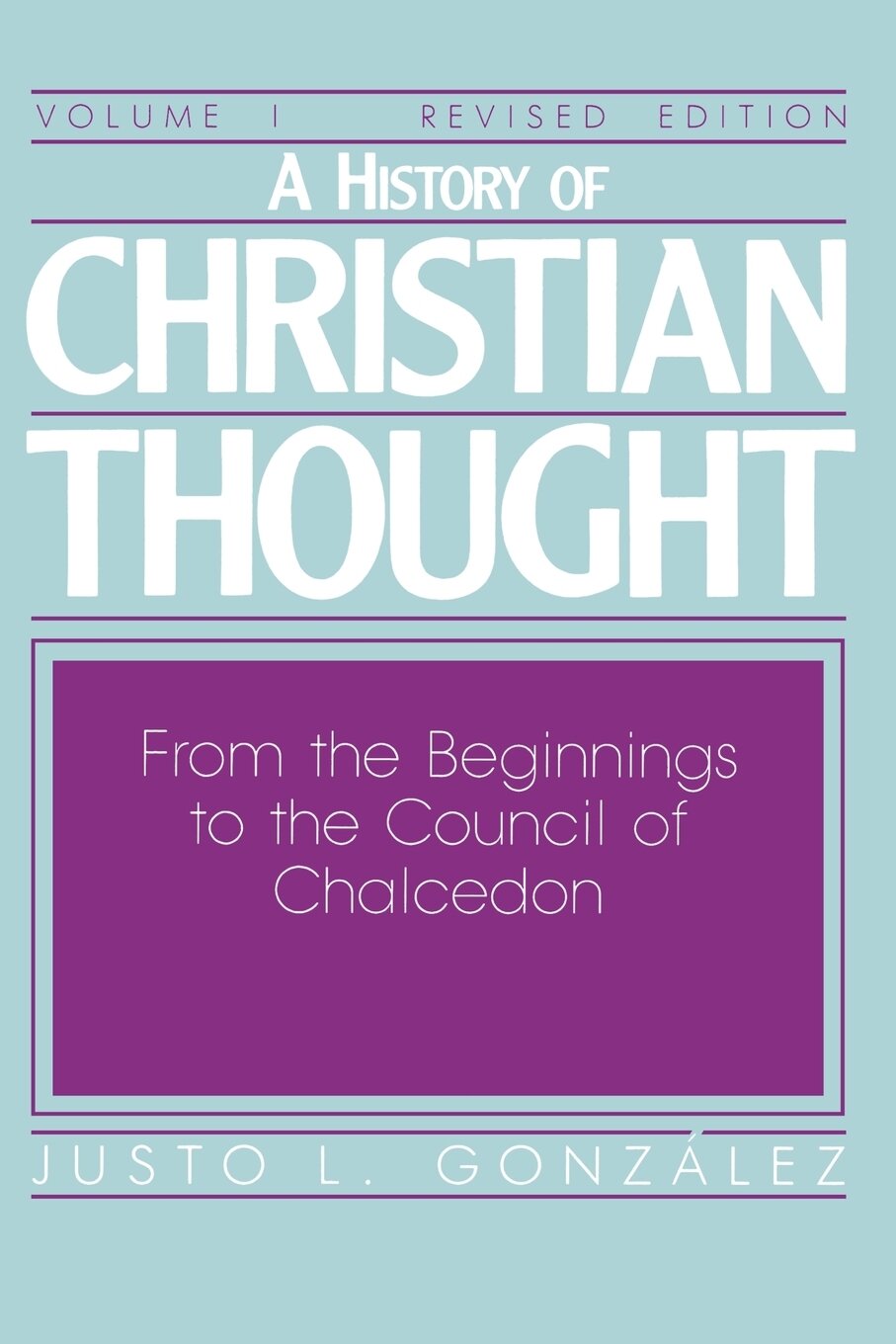 A History of Christian Thought Volume 1. From the Beginnings to the Council of Chalcedon