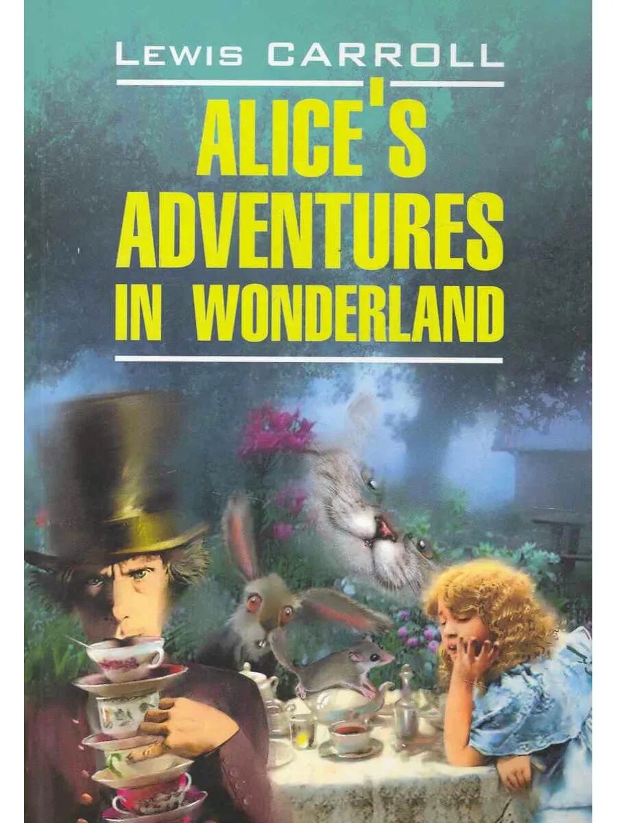 Alices adventures in wonderland. Алиса в Стране Чудес. Алиса