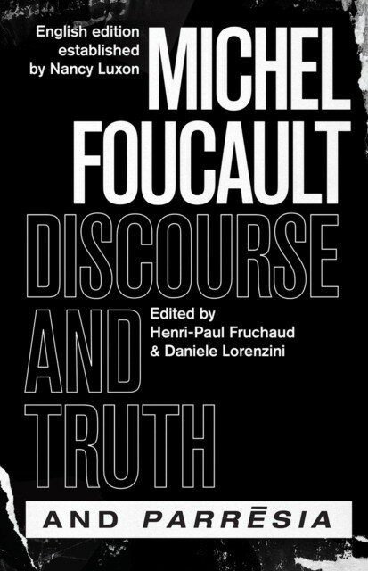 Foucault Michel "Discourse and truth and parresia"