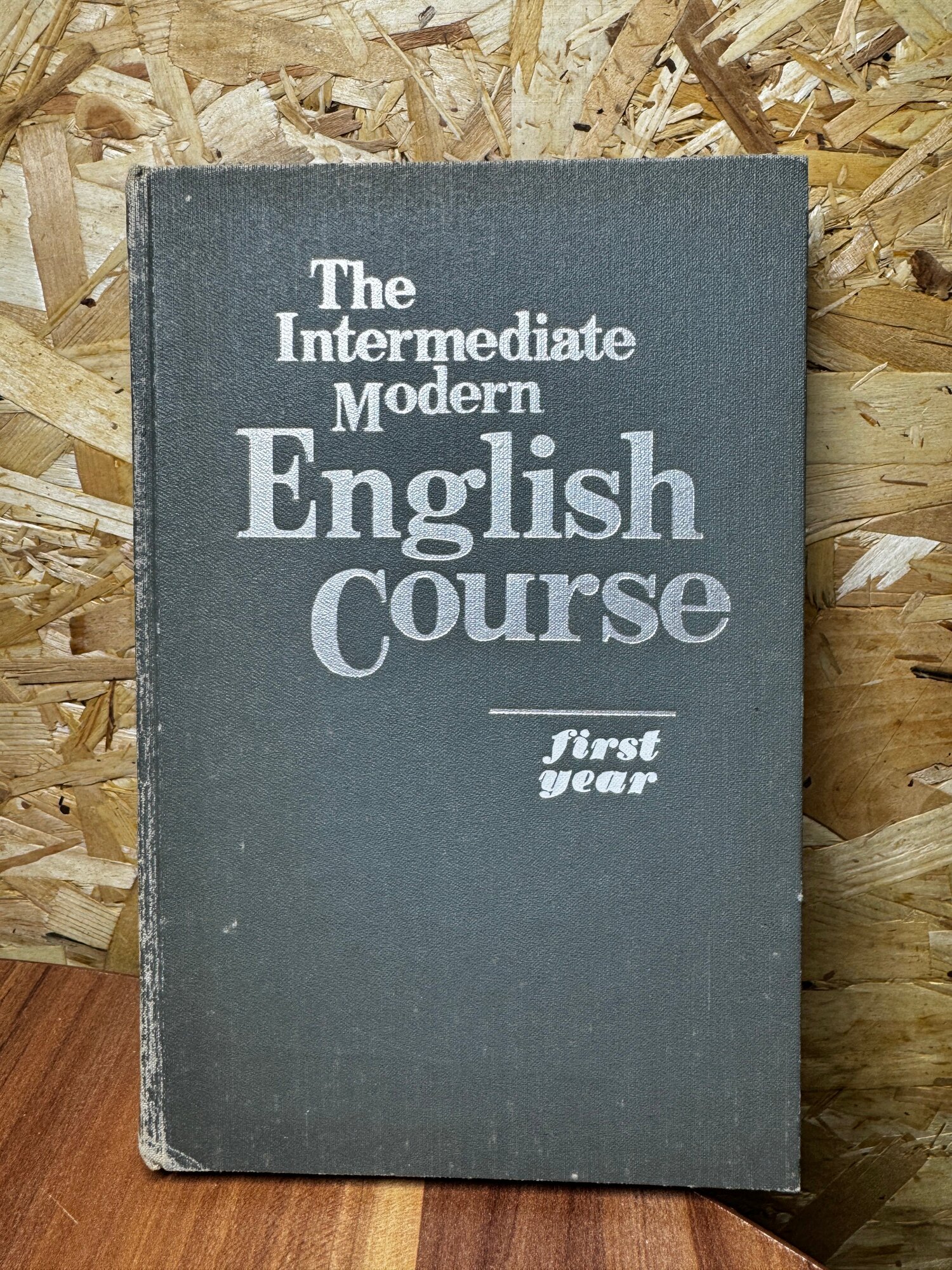 The Intermediate Modern English Course. First Year