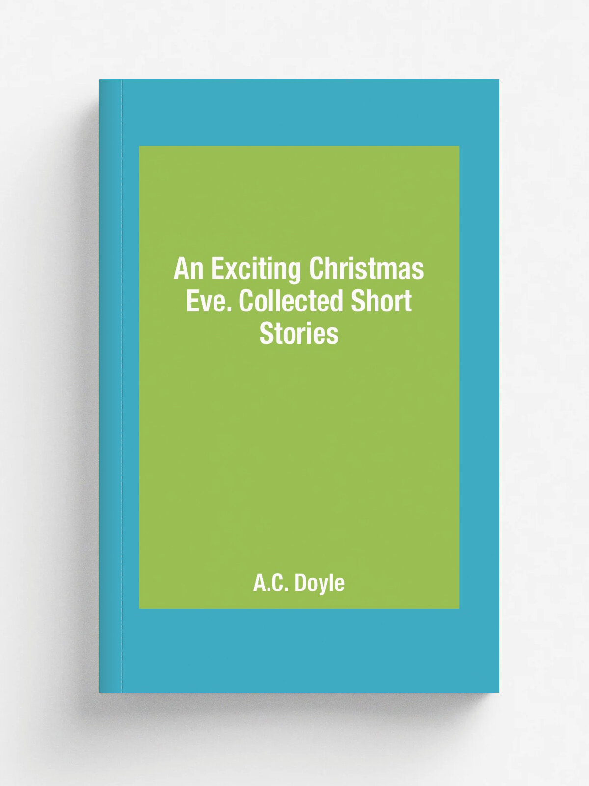 An Exciting Christmas Eve. Collected Short Stories