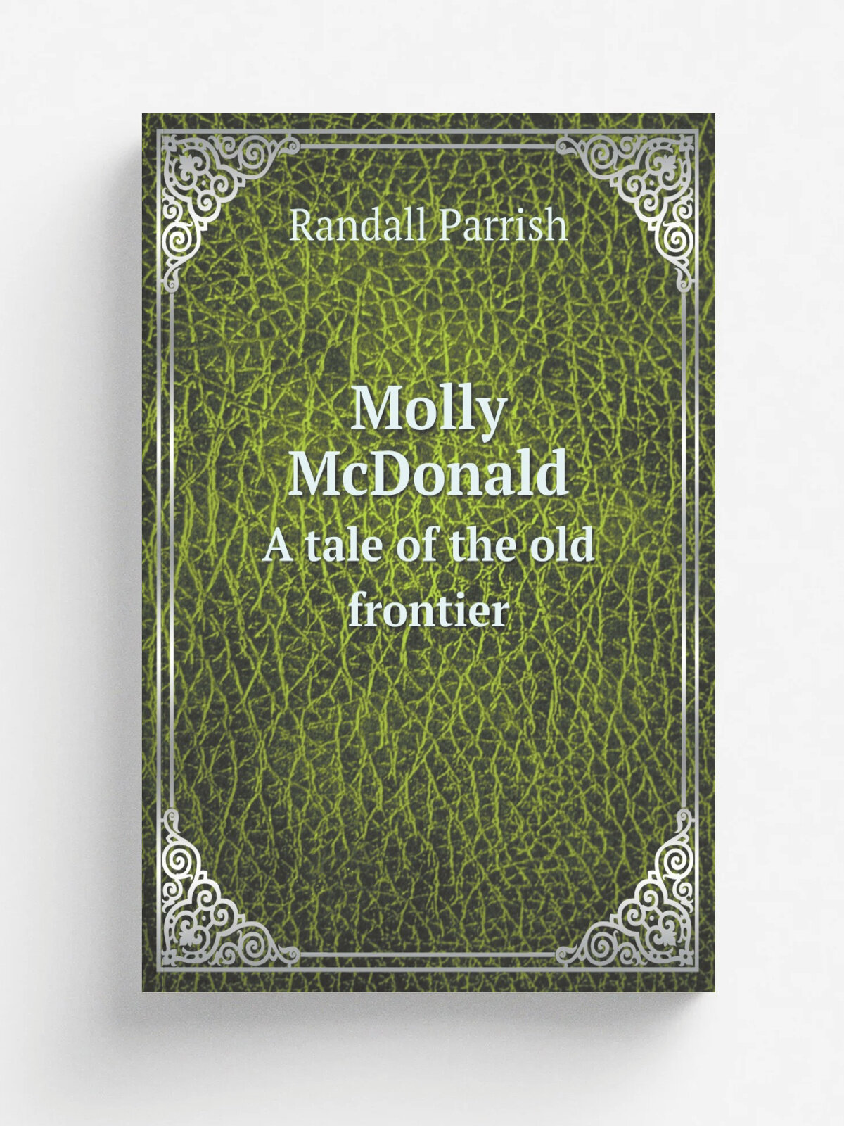 Molly McDonald. A tale of the old frontier