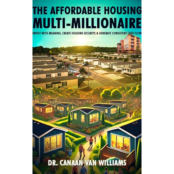 The Affordable Housing Multi-Millionaire: Invest with Meaning, Create Housing Security, & Generate Consistent Cash Flow，Reprinted paperback book