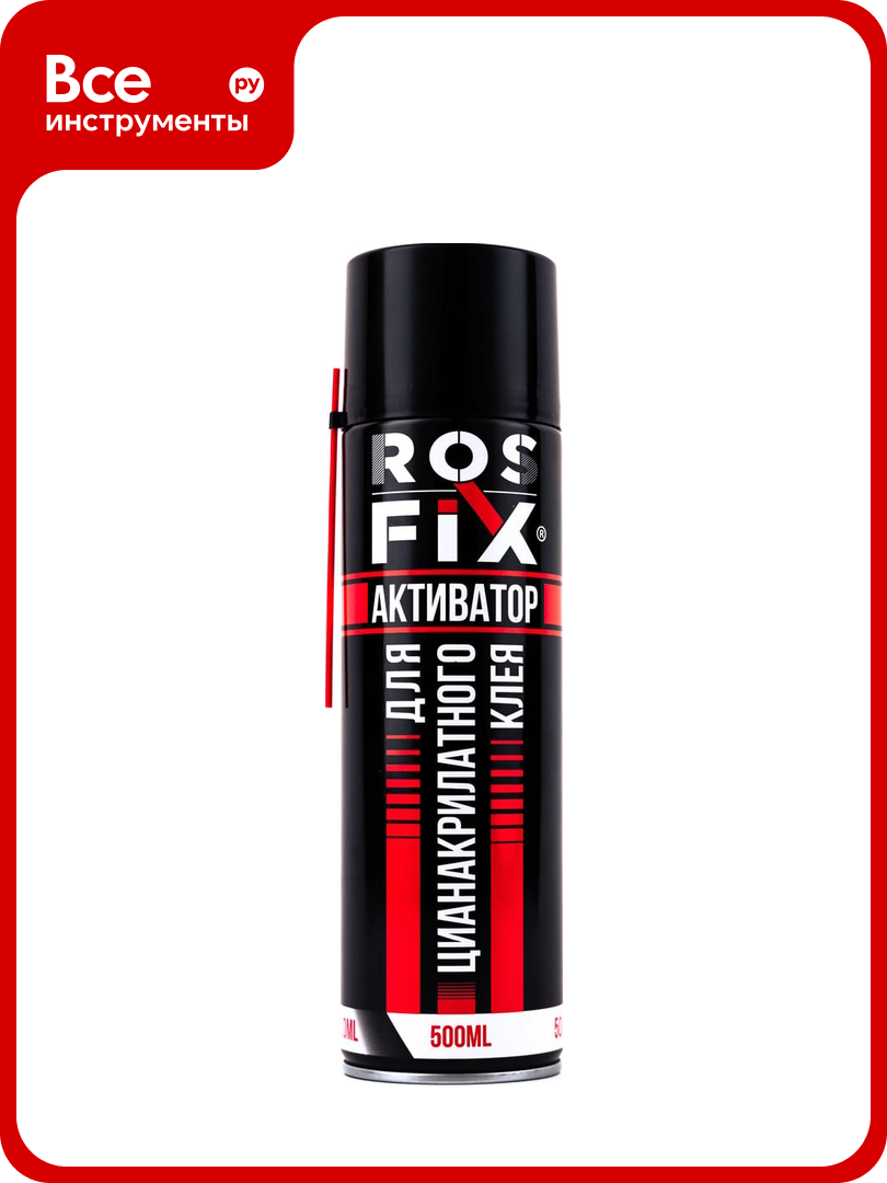 Активатор для цианакрилатного клея 500 мл Rosfix R500 для ремонта мебели