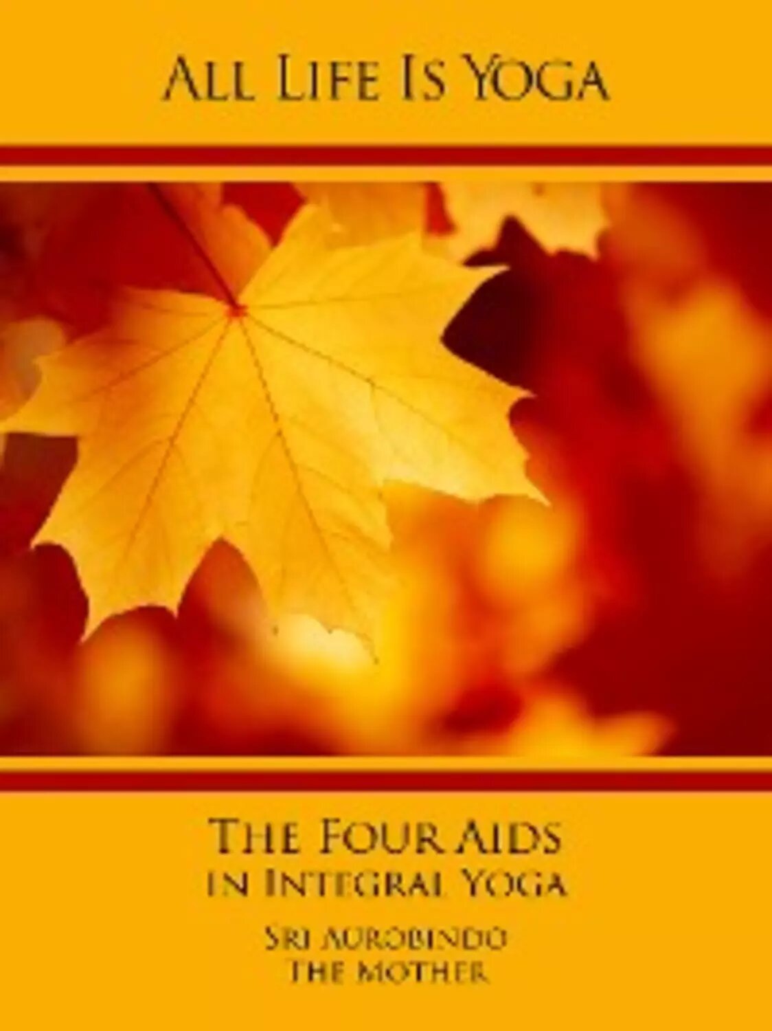 All Life Is Yoga: The Four Aids in Integral Yoga [Цифровая книга]