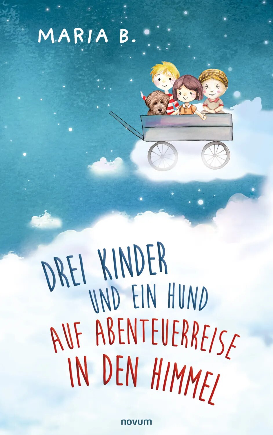 Drei Kinder und ein Hund auf Abenteuerreise in den Himmel [Цифровая книга]
