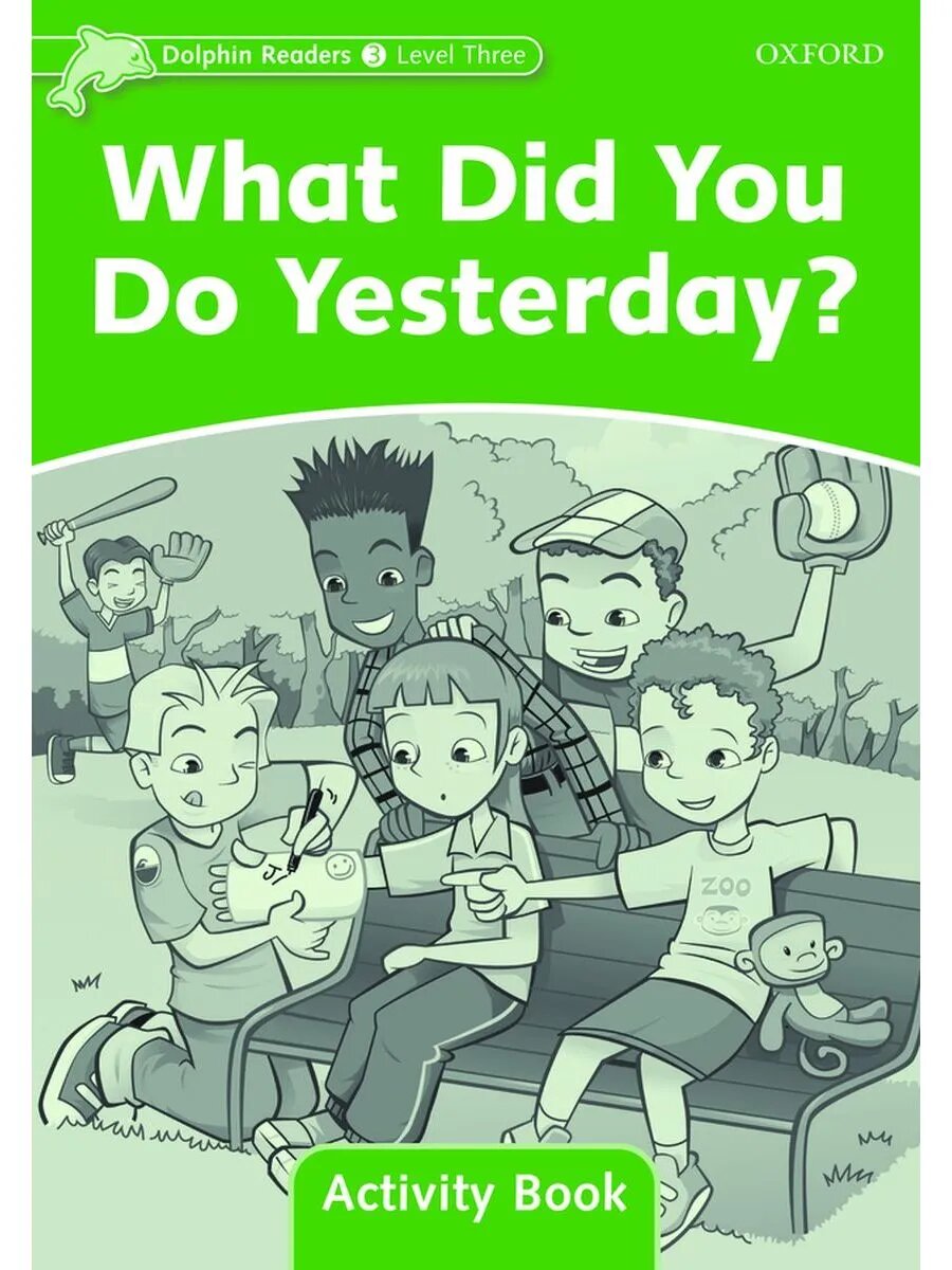 Dolphin Readers 3 What Did You Do Yesterday Activity Book | Oxford University Press