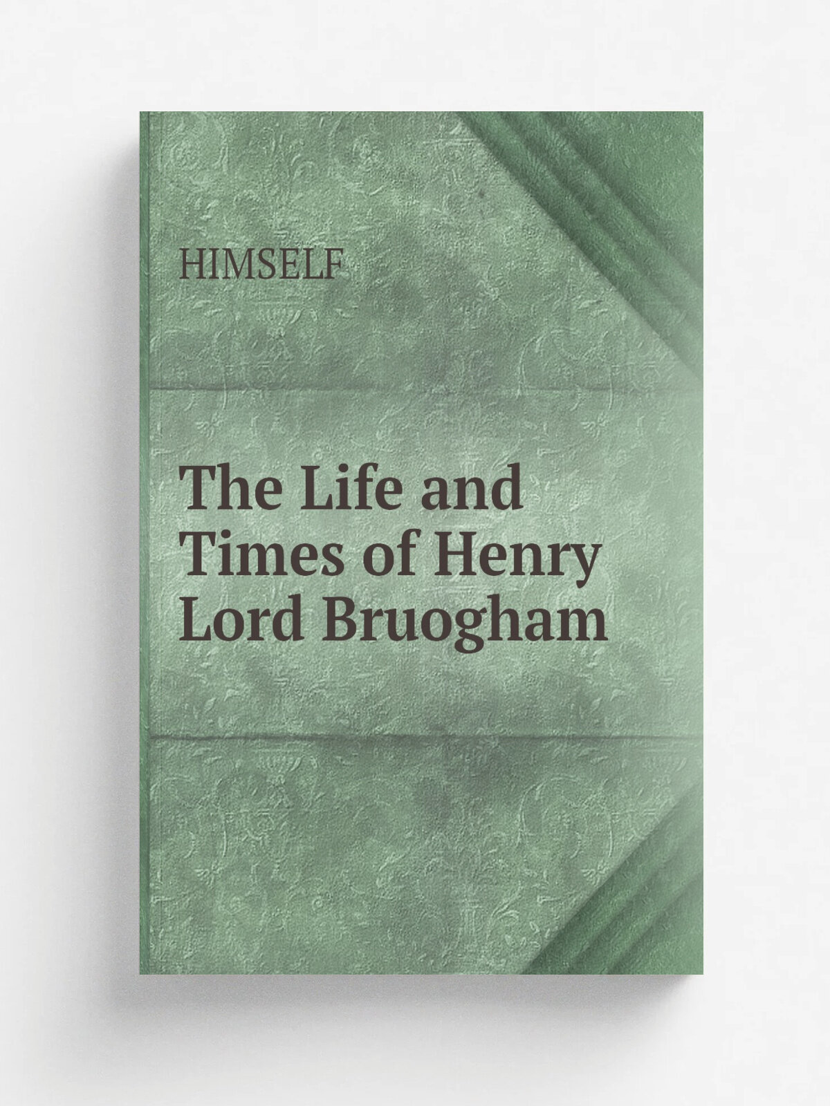 The Life and Times of Henry Lord Bruogham