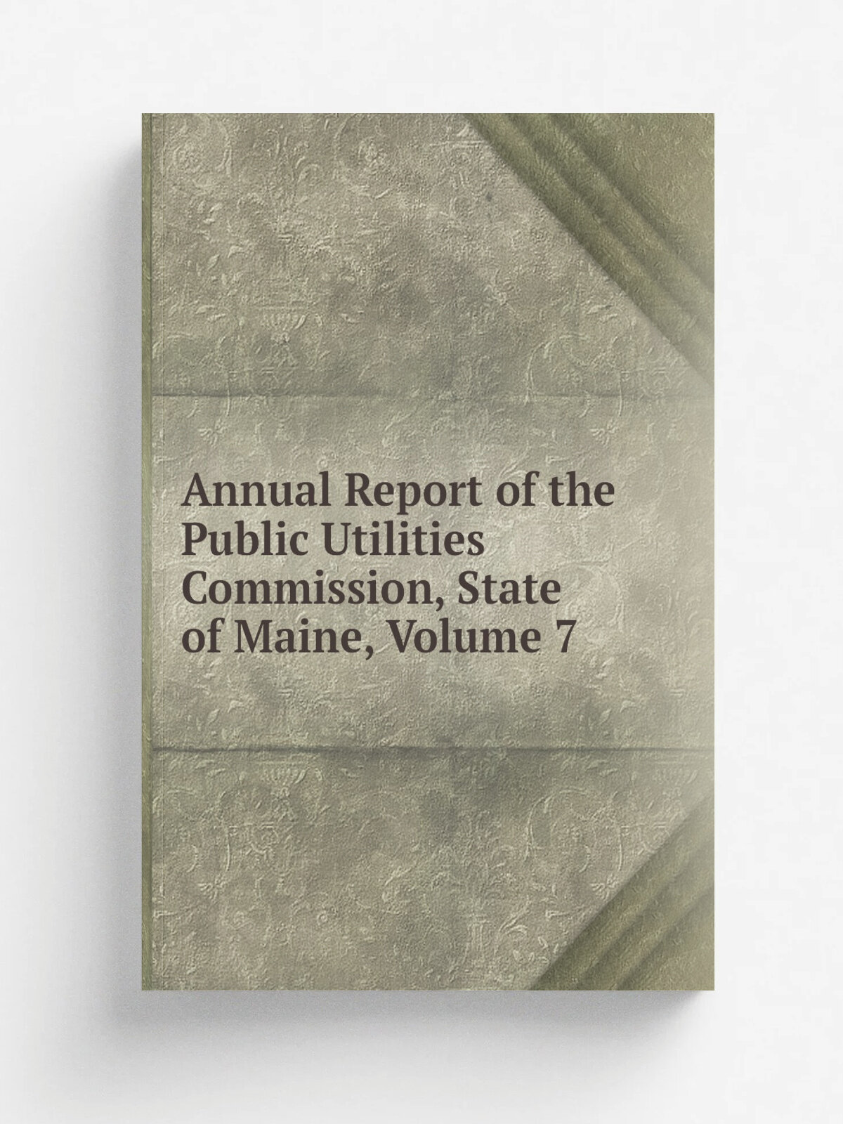 Annual Report of the Public Utilities Commission, State of Maine, Volume 7