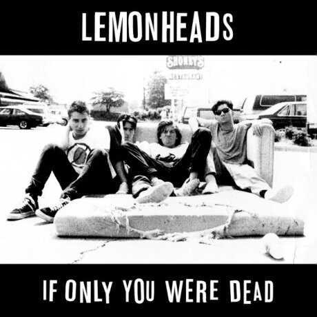 THE LEMONHEADS If Only You Were Dead (Виниловая пластинка)