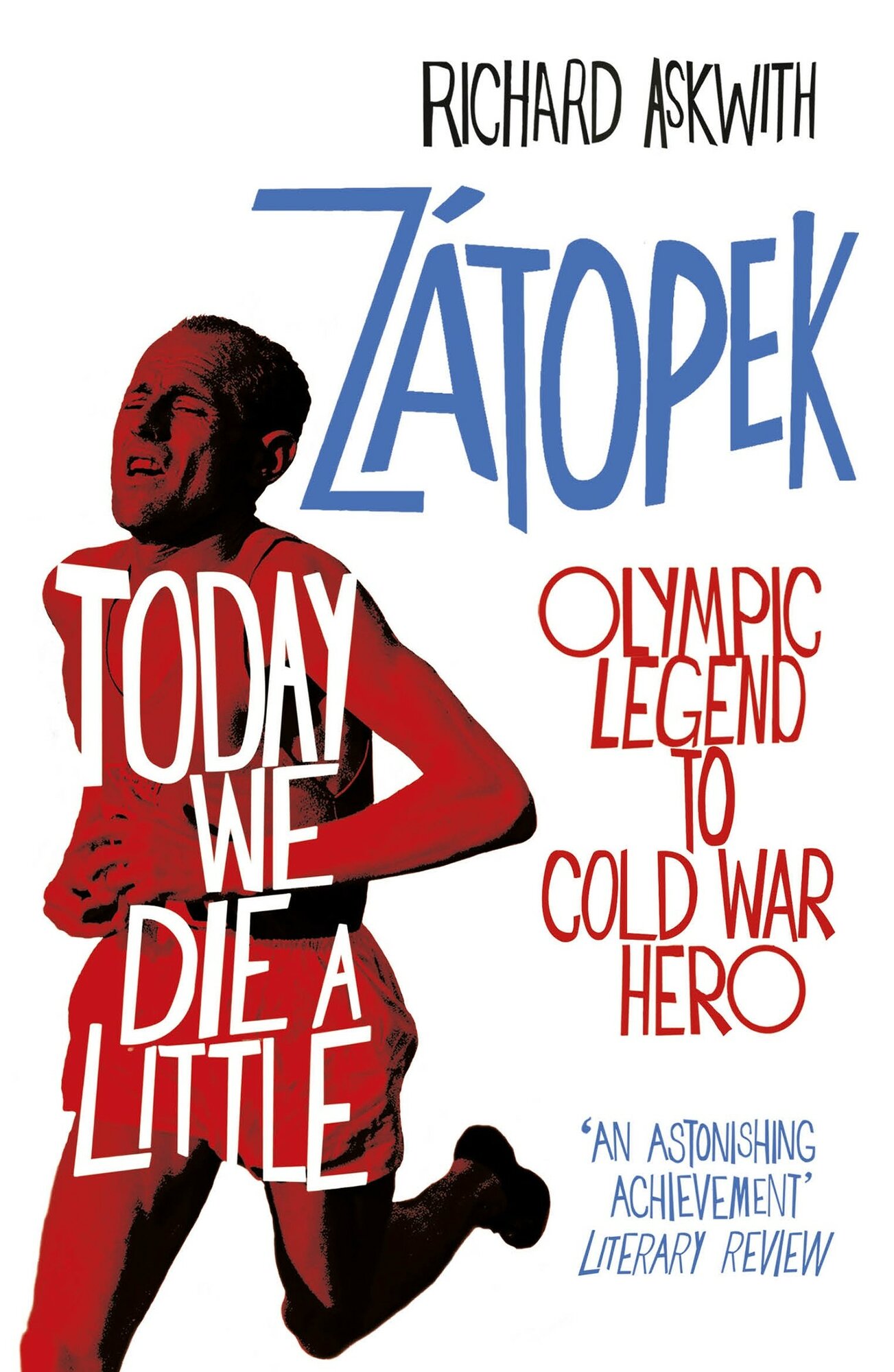 Today We Die a Little. Emil Zatopek, Olympic Legend to Cold War Hero / Книга на Английском