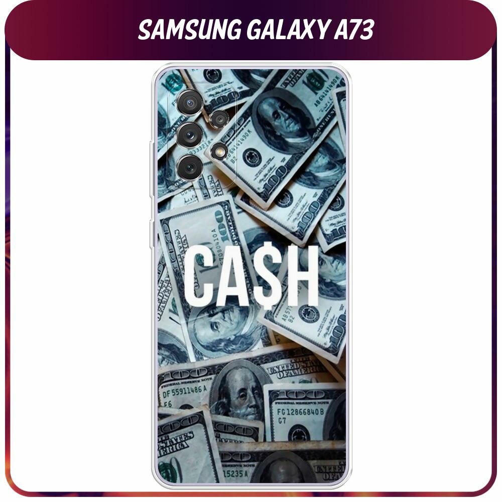 Чехол на Samsung Galaxy A73 / Самсунг Галакси А73 с принтом "Cash"