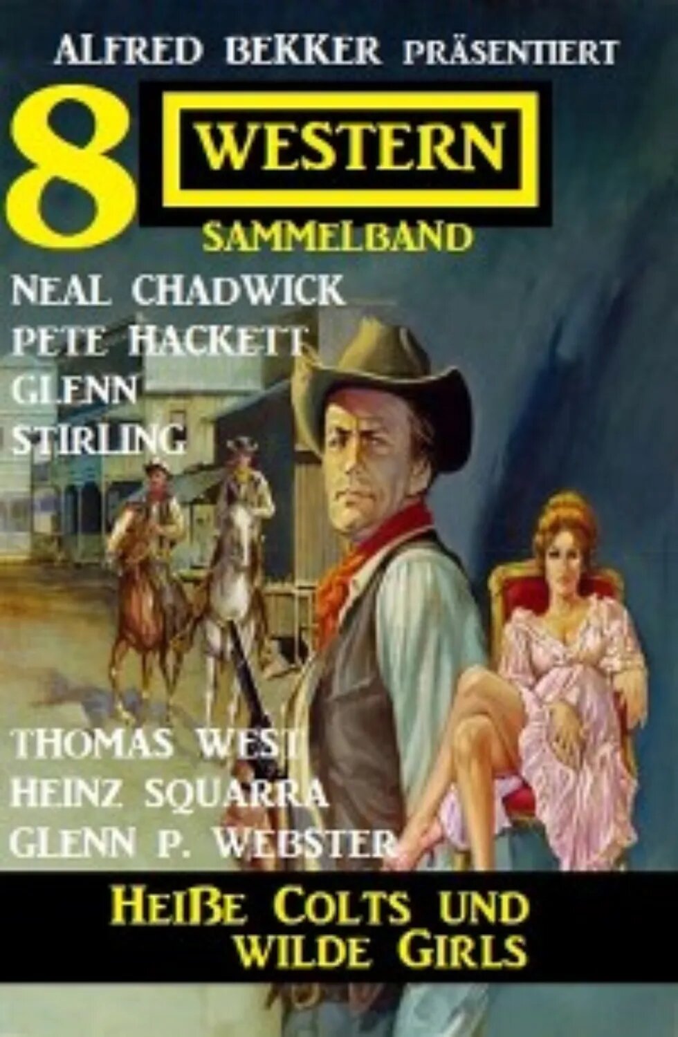 Heiße Colts und wilde Girls: Alfred Bekker präsentiert 8 Western [Цифровая книга]