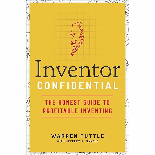 Inventor Confidential: The Honest Guide to Profitable Inventing，Reprinted paperback book