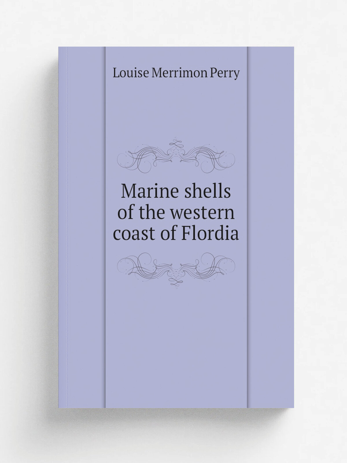 Marine shells of the western coast of Flordia | Louise Merrimon Perry | 1955 | Ithaca, N.Y. : Paleontological Research Institution | Репринт