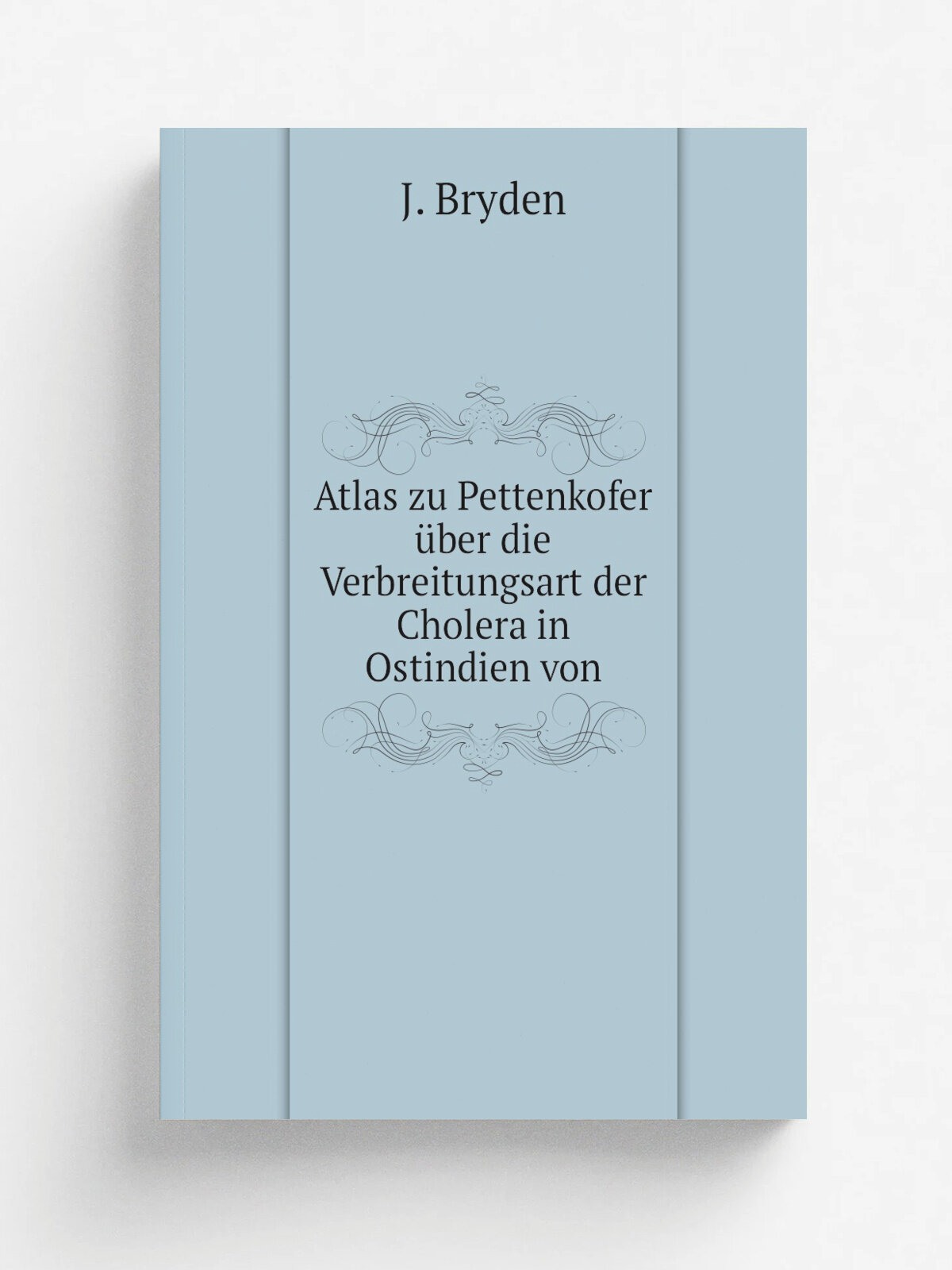 Atlas zu Pettenkofer . ber die Verbreitungsart der Cholera in Ostindien von | J. Bryden | 1871 | F. Vieweg | Репринт
