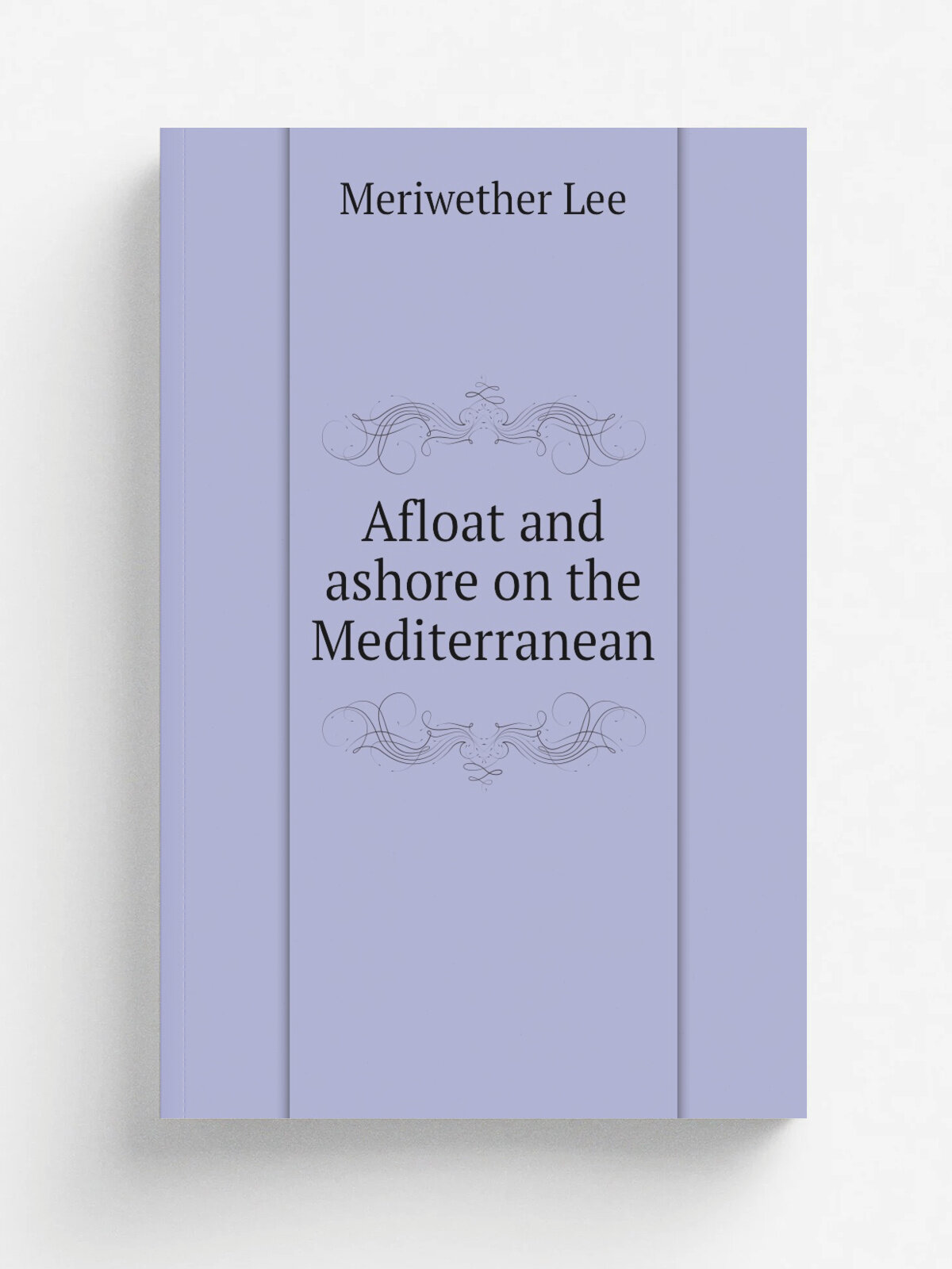 Afloat and ashore on the Mediterranean | Meriwether Lee | Репринт