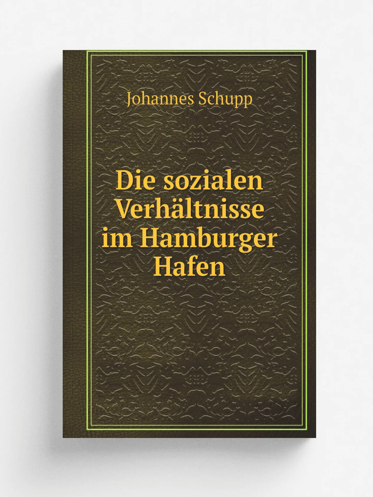 Die sozialen Verh.ltnisse im Hamburger Hafen | Johannes Schupp | 1908 | Kiel, L.dtke & Martens | Репринт